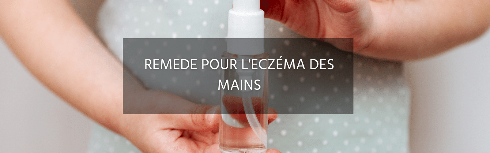 Eczéma des mains : traitement et remède